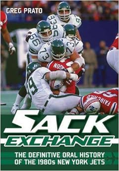 Sack Exchange: The Definitive Oral History of the 1980s New York Jets ...