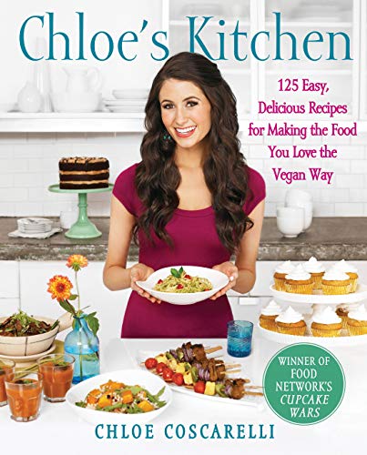 Chloe's Kitchen: 125 Easy, Delicious Recipes for Making the Food You ...
