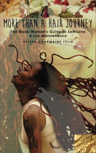 More Than A Hair Journey: The Black Woman's Guide to Self-Love & Loc ...