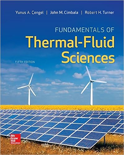 Fundamentals of Thermal-Fluid Sciences (5th Edition) Solutions | Course ...