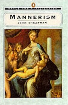 Mannerism (Style and Civilization): John Shearman: 9780140137590 ...