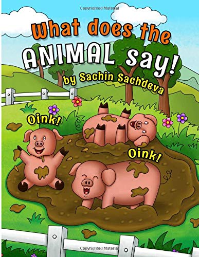 What does the ANIMAL say!: A Colorful Noisy Picture Book of Farm ...