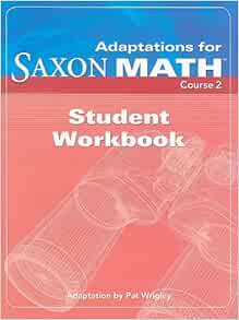 Adaptations for Saxon Math, Course 2: Student Workbook: SAXPUB ...