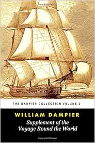 Supplement of the Voyage Round the World (Tomes Maritime): The Dampier ...