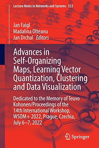 Advances in Self-Organizing Maps, Learning Vector Quantization, Clustering and Data ...