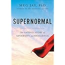 Supernormal: The Untold Story of Adversity and Resilience - Kindle ...