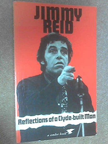 Reflections of a Clyde-built man (A Condor book): Reid, Jimmy ...