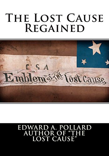 The Lost Cause Regained: Pollard, Edward A.: 9781477574812: Amazon.com ...
