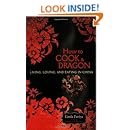 How to Cook a Dragon: Living, Loving, and Eating in China: Linda Furiya ...