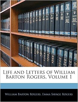 Life and Letters of William Barton Rogers, Volume 1: Amazon.co.uk ...