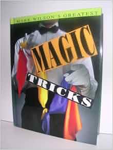 Mark Wilson's Greatest Magic Tricks: Mark Wilson: 9781856052412: Amazon ...