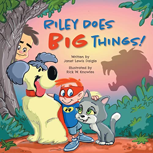 Riley Does BIG Things!: Daigle, Janet Lewis, Knowles, Rick W ...