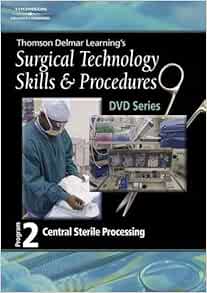 Surgical Technology Skills and Procedures, Program Two: Central Sterile ...