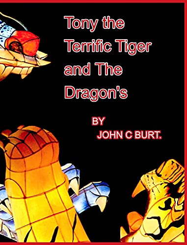 Tony the Terrific Tiger and The Dragon's.: 9781006954061: Amazon.com: Books