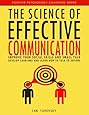The Science of Effective Communication: Improve Your Social Skills and ...