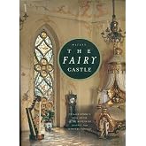Within the Fairy Castle: Colleen Moore's Doll House at the Museum of ...