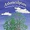 Arborsculpture: Solutions for a Small Planet: Richard Reames ...