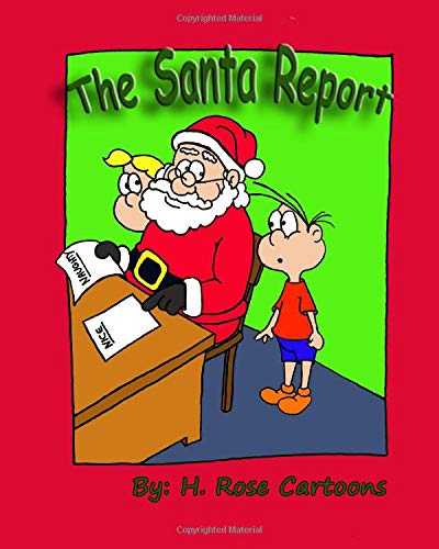 The Santa Report: Cartoons, H. Rose: 9781979813464: Amazon.com: Books