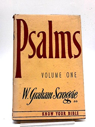 Know Your Bible The Psalms Volume 1 : Psalms I to L: Scroggie, W Graham ...