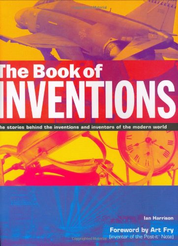 The Book of Inventions : The Stories Behind the Inventions and ...