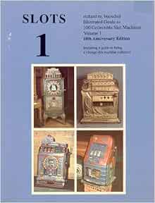Slots 1:Illustrated Guide to 100 Collectible Slot Machines (Volume 1 ...