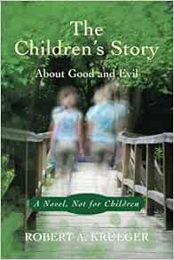 The Children's Story About Good & Evil: A Novel, Not for Children ...