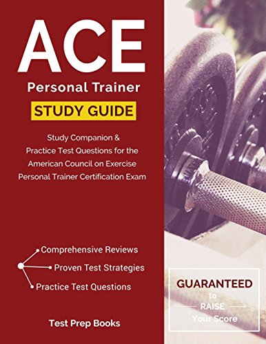 ACE Personal Trainer Manual & Study Guide: Study Companion & Practice ...