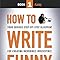 How To Write Funny: Your Serious, Step-By-Step Blueprint For Creating ...
