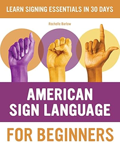 American Sign Language for Beginners: Learn Signing Essentials in 30 ...