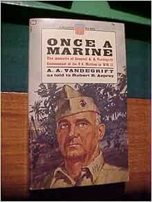 Once a Marine: The Memoirs of General A. A. Vandegrift Commandant of ...
