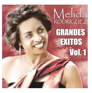 Melida Rodriguez - Melida y Grandes Exitos Vol.1 - Amazon.com Music