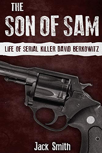The Son of Sam: Life of Serial Killer David Berkowitz (Serial Killer ...