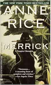 Merrick: Anne Rice: 9780345443953: Amazon.com: Books