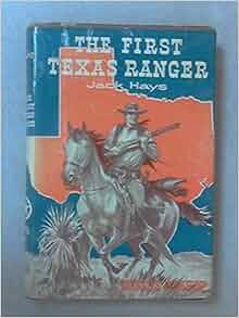 The First Texas Ranger, Jack Hays: Curtis Bishop: Amazon.com: Books