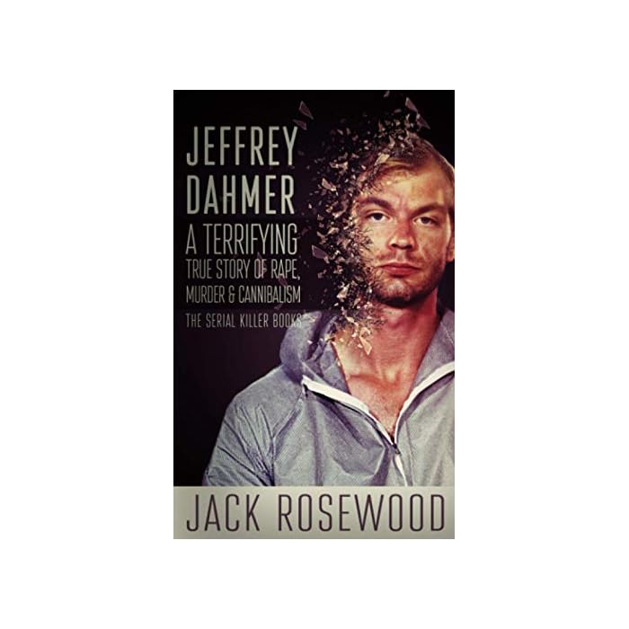 Buy Jeffrey Dahmer: A Terrifying True Story of Rape, Murder ...