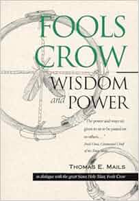Fools Crow: Wisdom and Power: Thomas E. Mails, Fools Crow ...