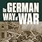 The German Way of War: From the Thirty Years' War to the Third Reich ...