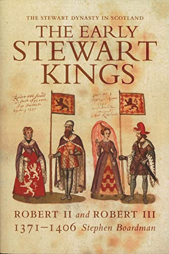 The Early Stewart Kings: Robert II and Robert III (The Stewart Dynasty ...