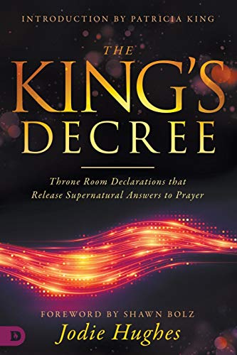 The King's Decree: Throne Room Declarations that Release Supernatural ...