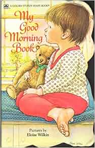 My Good Morning Book (Golden Sturdy Shape Books) (Golden Books): Eloise ...
