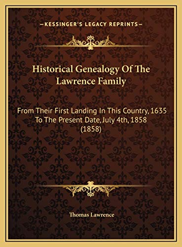 Historical Genealogy Of The Lawrence Family: From Their First Landing ...