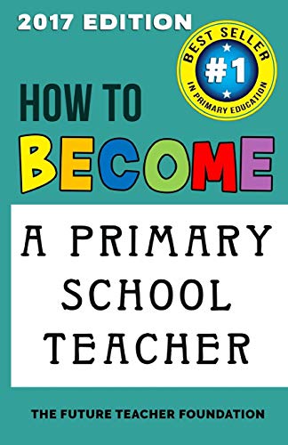 How To Become A Primary School Teacher: For Aspiring Teachers, Trainee ...