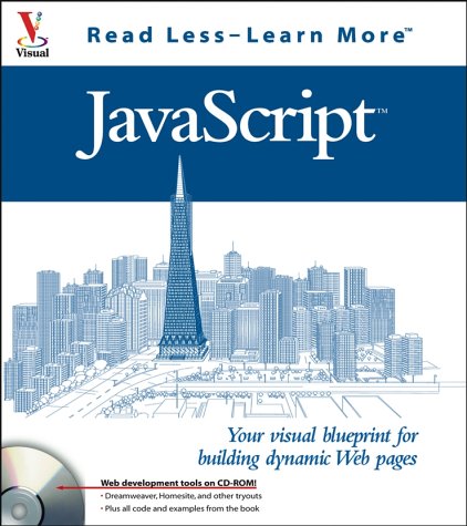 JavaScript: Your visual blueprint for building dynamic Web pages (Visual Read Less, Learn More ...
