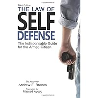 The Law of Self Defense: The Indispensable Guide to the Armed Citizen ...