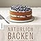 Natürlich Backen mit Amber Rose: Süßes für alle Sinne: Amazon.de: Amber ...