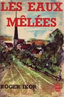 Les eaux mêlées - Roger Ikor - Babelio