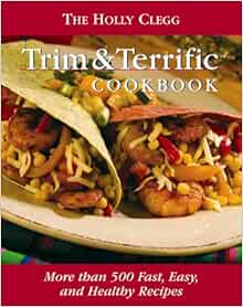The Holly Clegg Trim & Terrific Cookbook: Amazon.com: Books