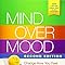 Mind Over Mood, Second Edition: Change How You Feel by Changing the Way ...