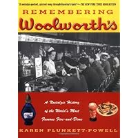 Remembering Woolworth's: A Nostalgic History of the World's Most Famous ...