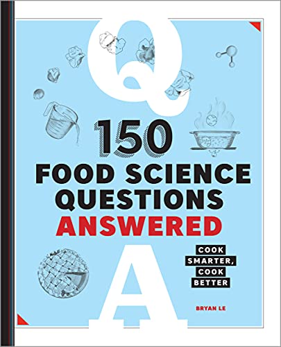 150 Food Science Questions Answered: Cook Smarter, Cook Better: Le ...
